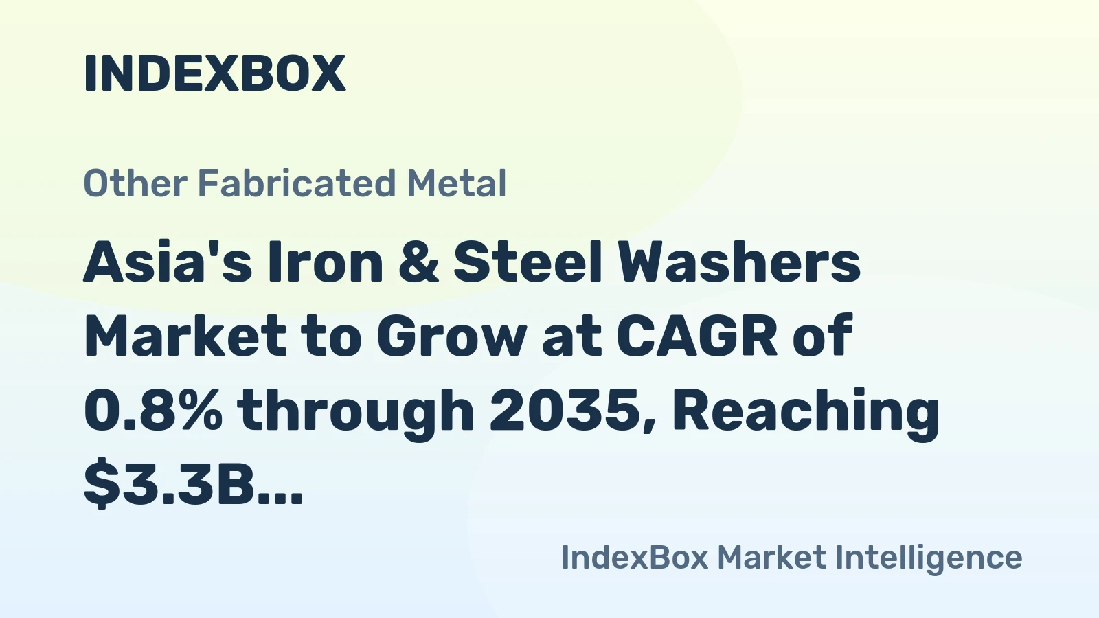 Asia's Iron & Steel Washers Market to Grow at CAGR of 0.8% through 2035, Reaching $3.3B Value