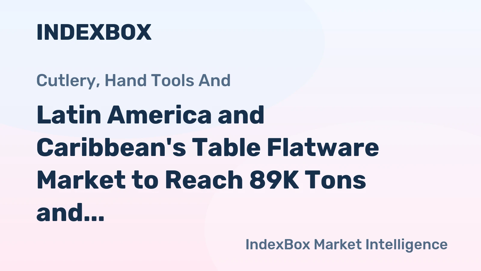 Latin America and Caribbean's Table Flatware Market to Reach 89K Tons and $715M by 2035