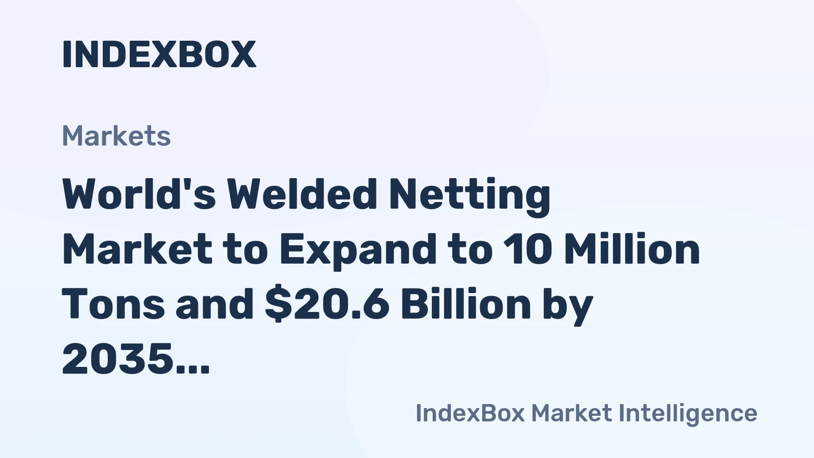 World's Welded Netting Market to Expand to 10 Million Tons and $20.6 Billion by 2035