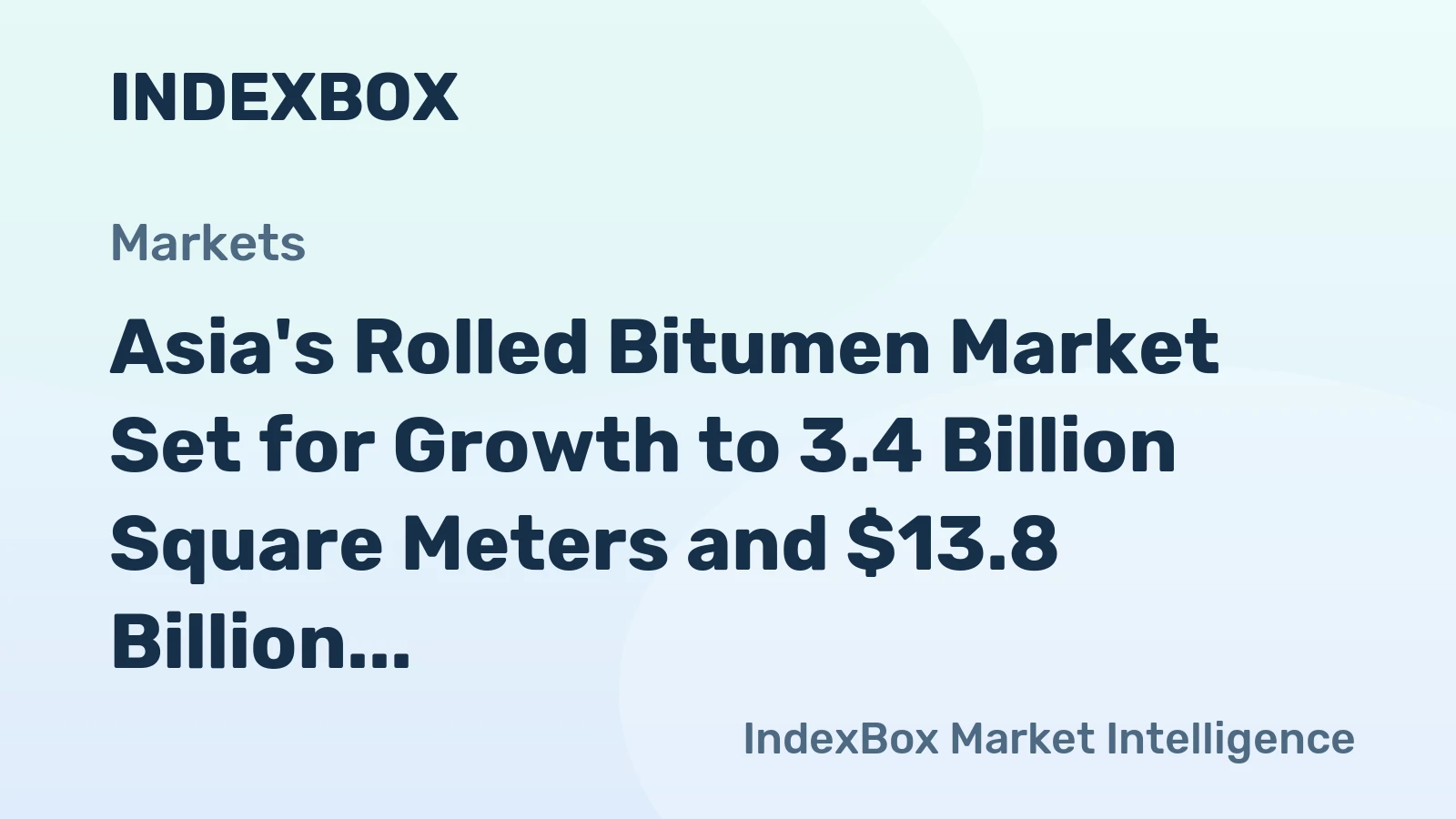 Asia's Rolled Bitumen Market Set for Growth to 3.4 Billion Square Meters and $13.8 Billion in Value