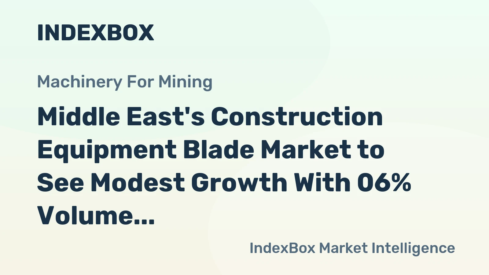 Middle East's Construction Equipment Blade Market to See Modest Growth With 06% Volume CAGR Through 2035