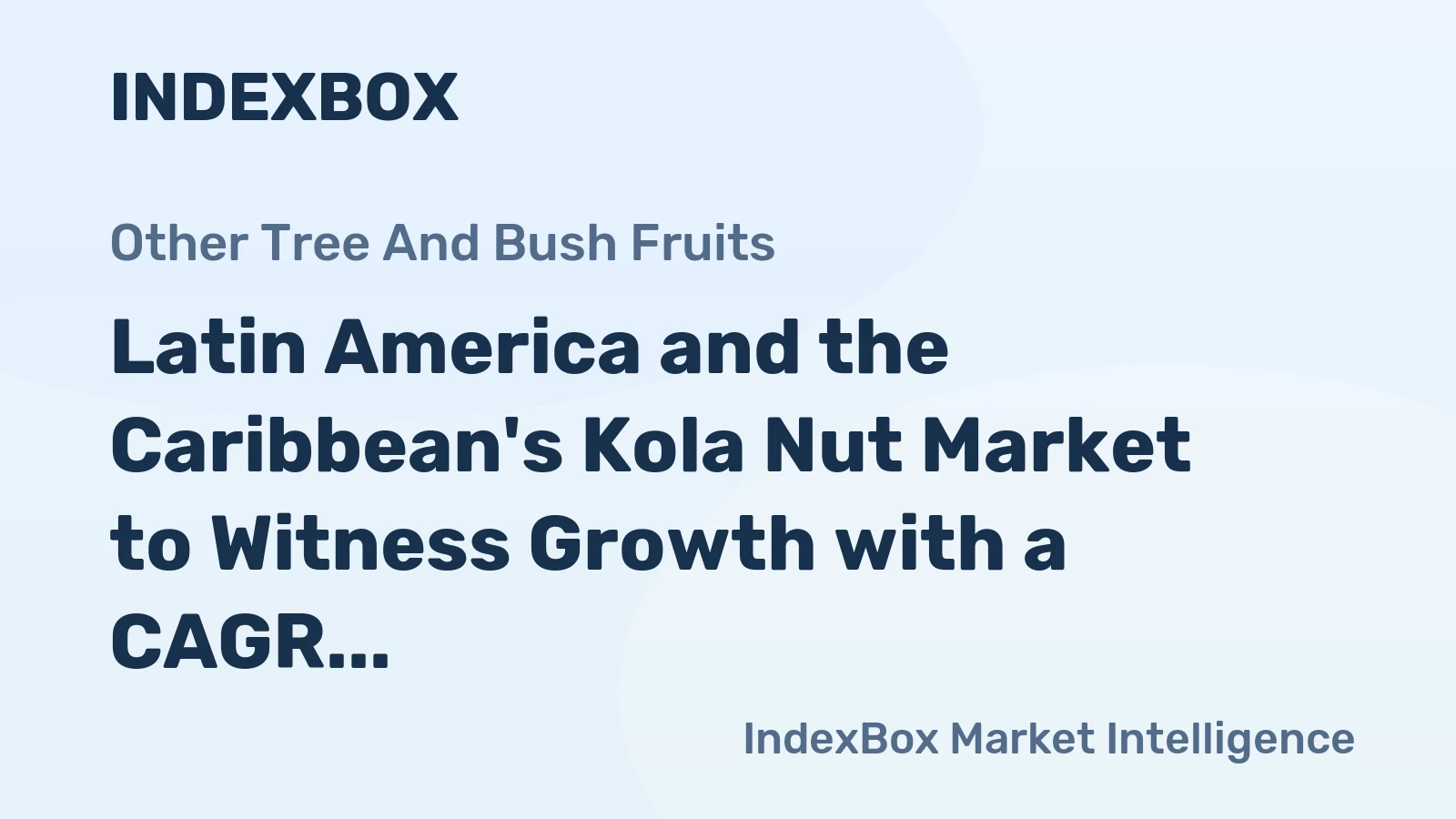 Latin America and the Caribbean's Kola Nut Market to Witness Growth with a CAGR of +1.6% by 2035