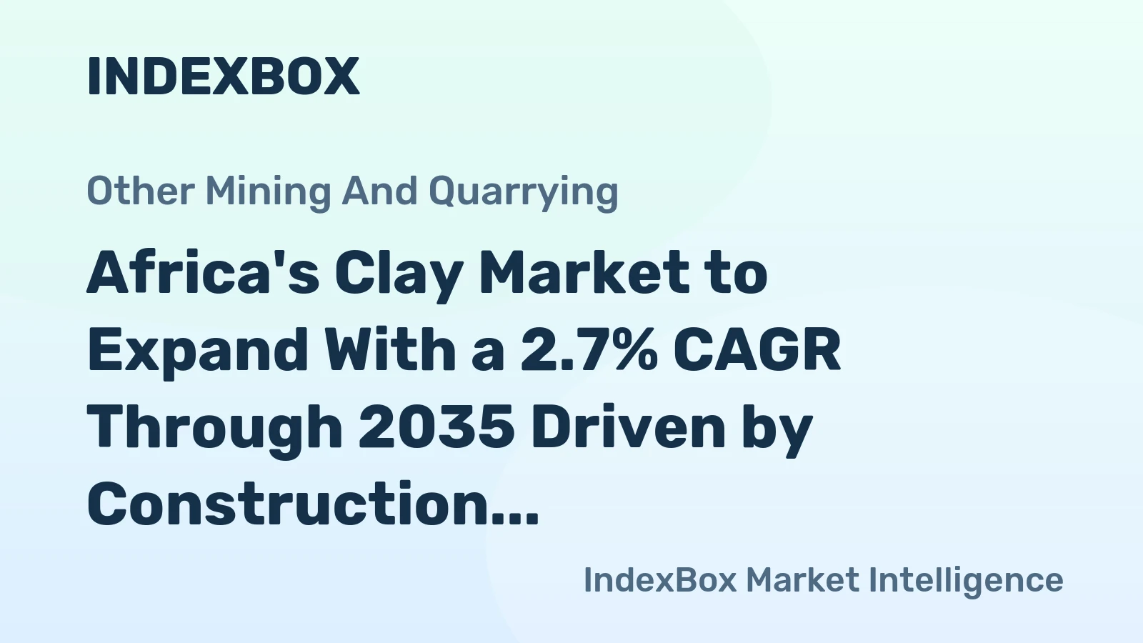Africa's Clay Market to Expand With a 2.7% CAGR Through 2035 Driven by Construction Demand