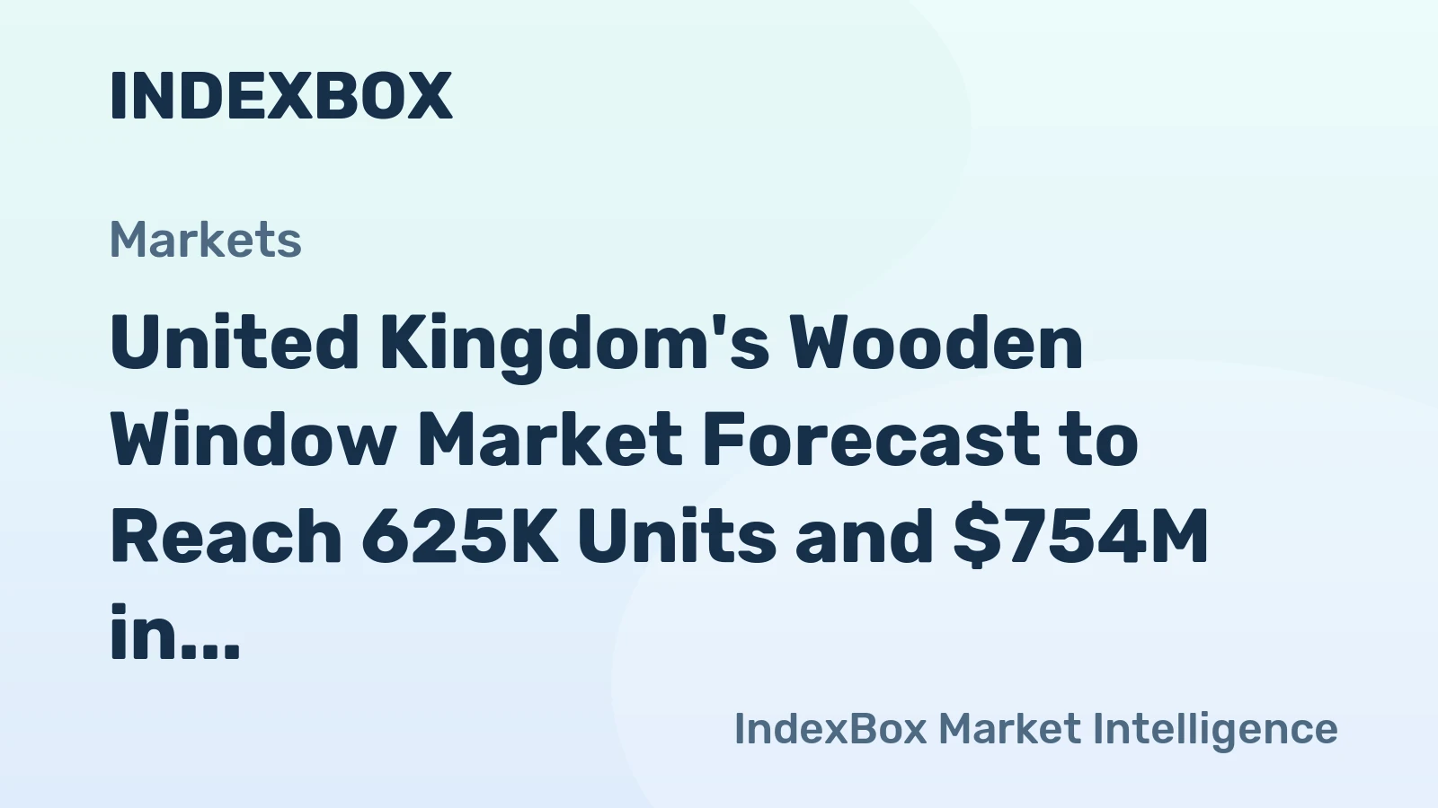 United Kingdom's Wooden Window Market Forecast to Reach 625K Units and $754M in Value by 2035