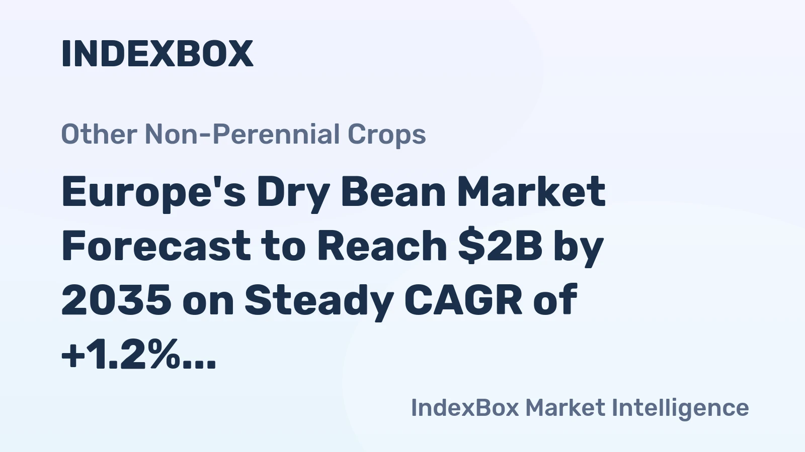 Europe's Dry Bean Market Forecast to Reach $2B by 2035 on Steady CAGR of +1.2%