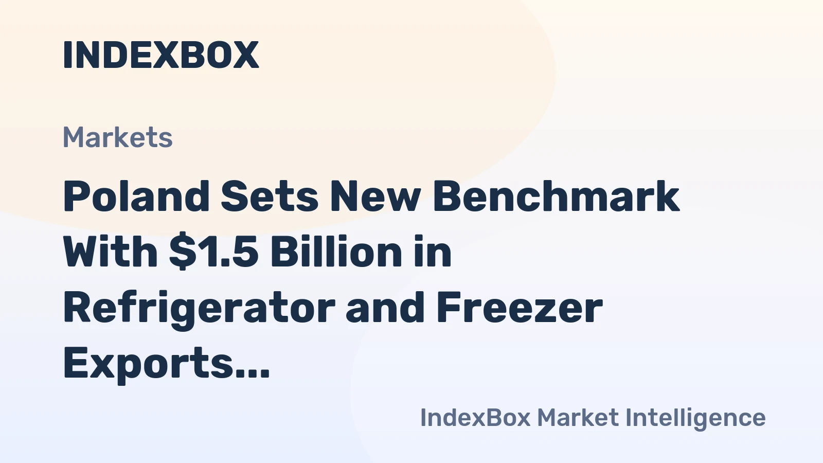 Poland Sets New Benchmark With $1.5 Billion in Refrigerator and Freezer Exports in 2023