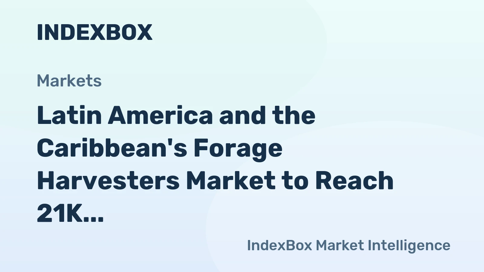 Latin America and the Caribbean's Forage Harvesters Market to Reach 21K Units and $867M by 2035