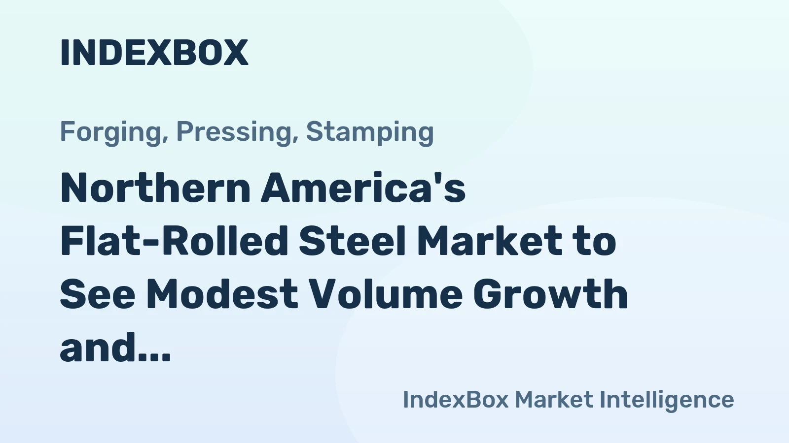 Northern America's Flat-Rolled Steel Market to See Modest Volume Growth and Stronger Value Gains Through 2035