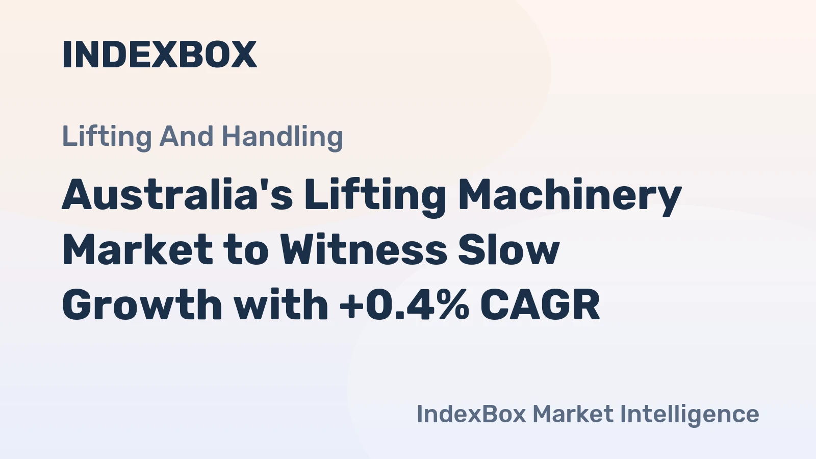 Australia's Lifting Machinery Market to Witness Slow Growth with +0.4% CAGR
