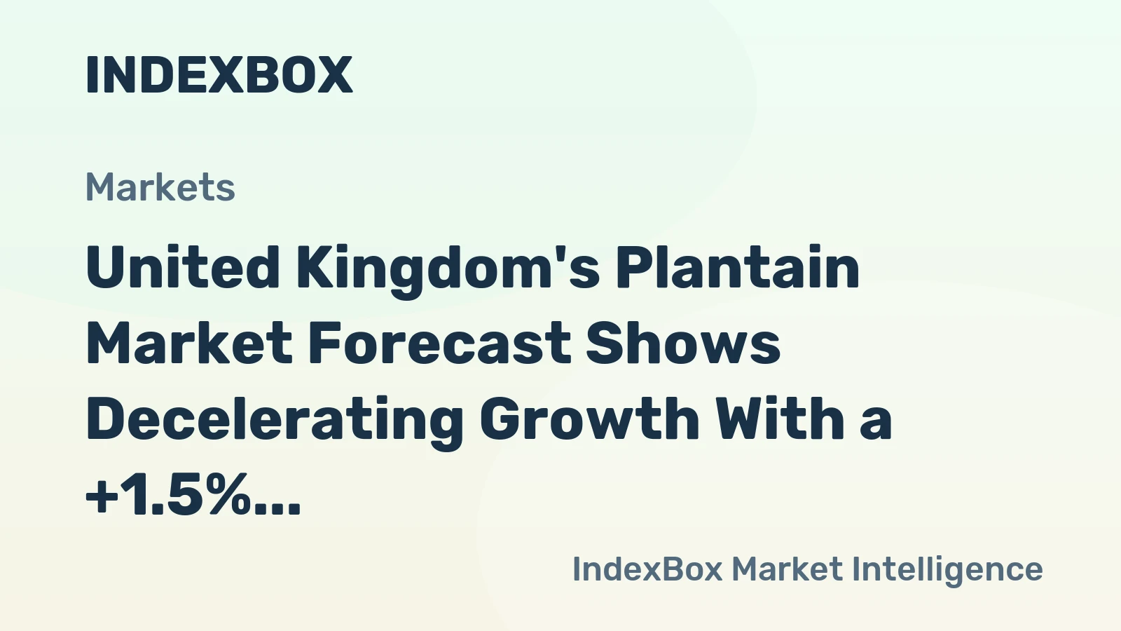 United Kingdom's Plantain Market Forecast Shows Decelerating Growth With a +1.5% Volume CAGR Through 2035