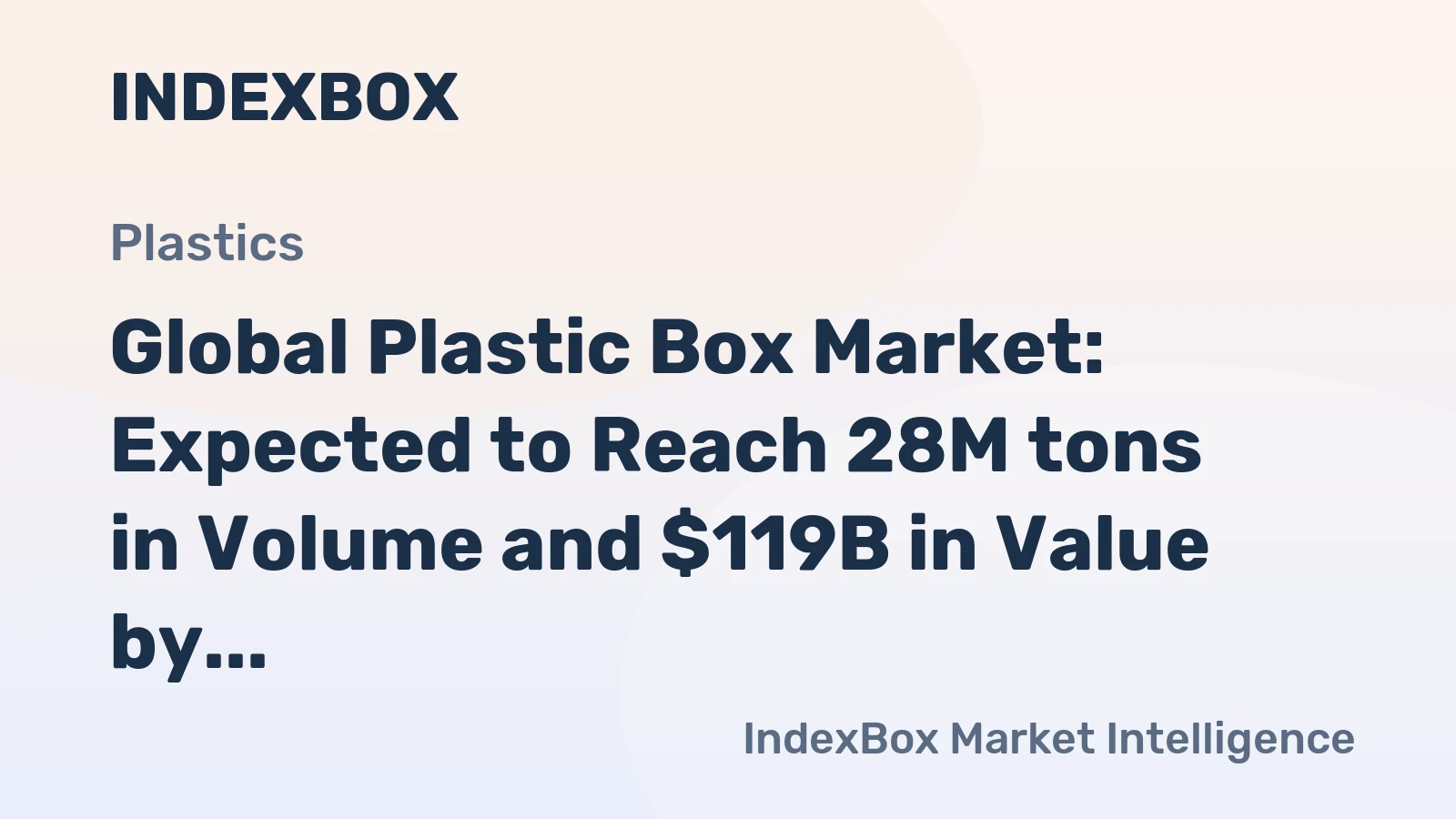 Global Plastic Box Market: Expected to Reach 28M tons in Volume and $119B in Value by 2035