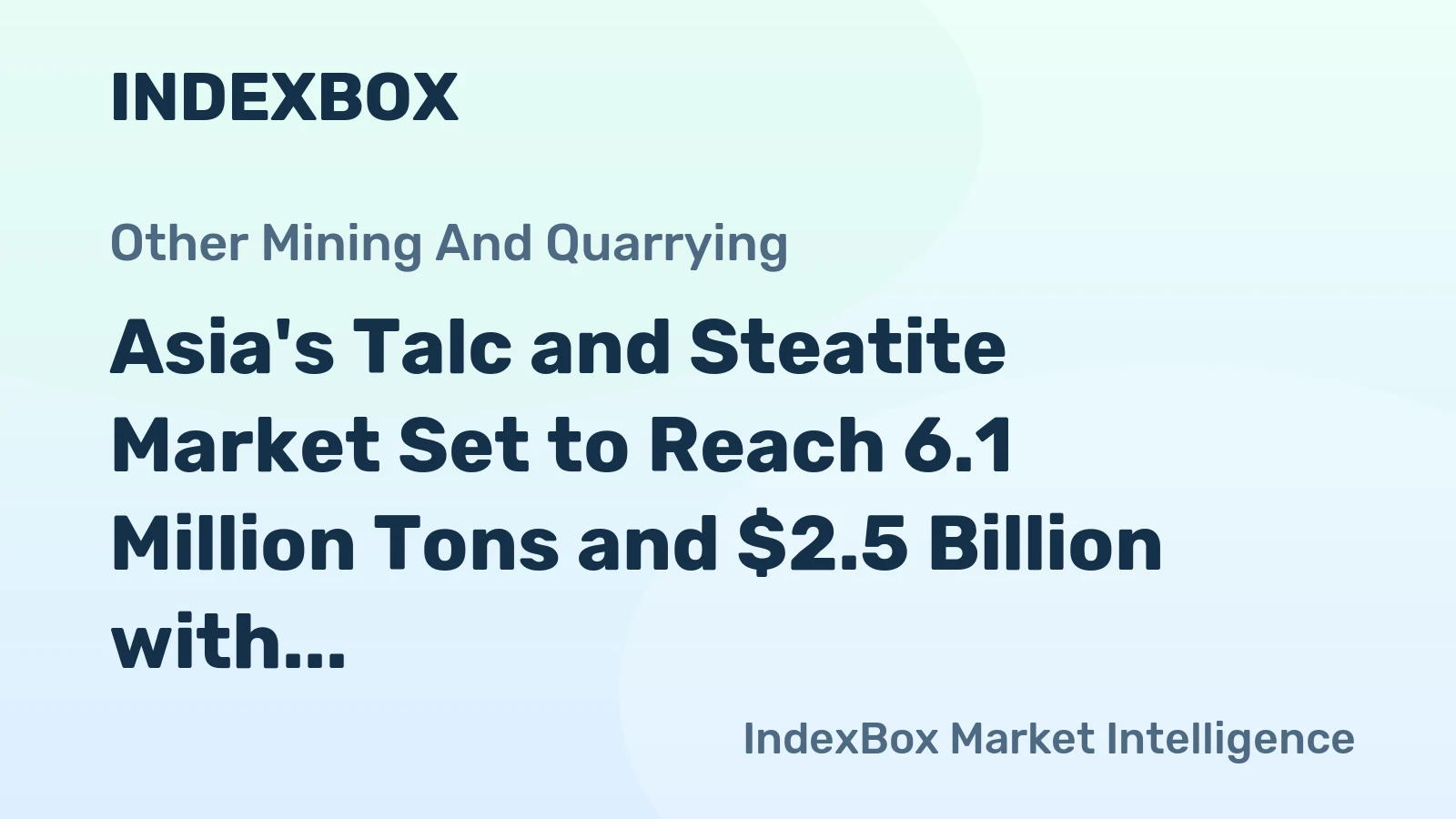 Asia's Talc and Steatite Market Set to Reach 6.1 Million Tons and $2.5 Billion with Steady Growth
