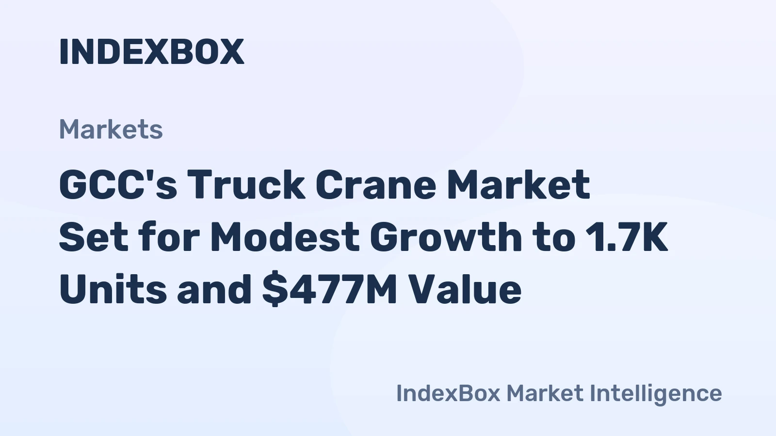 GCC's Truck Crane Market Set for Modest Growth to 1.7K Units and $477M Value