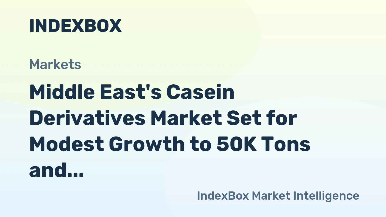 Middle East's Casein Derivatives Market Set for Modest Growth to 50K Tons and $190M