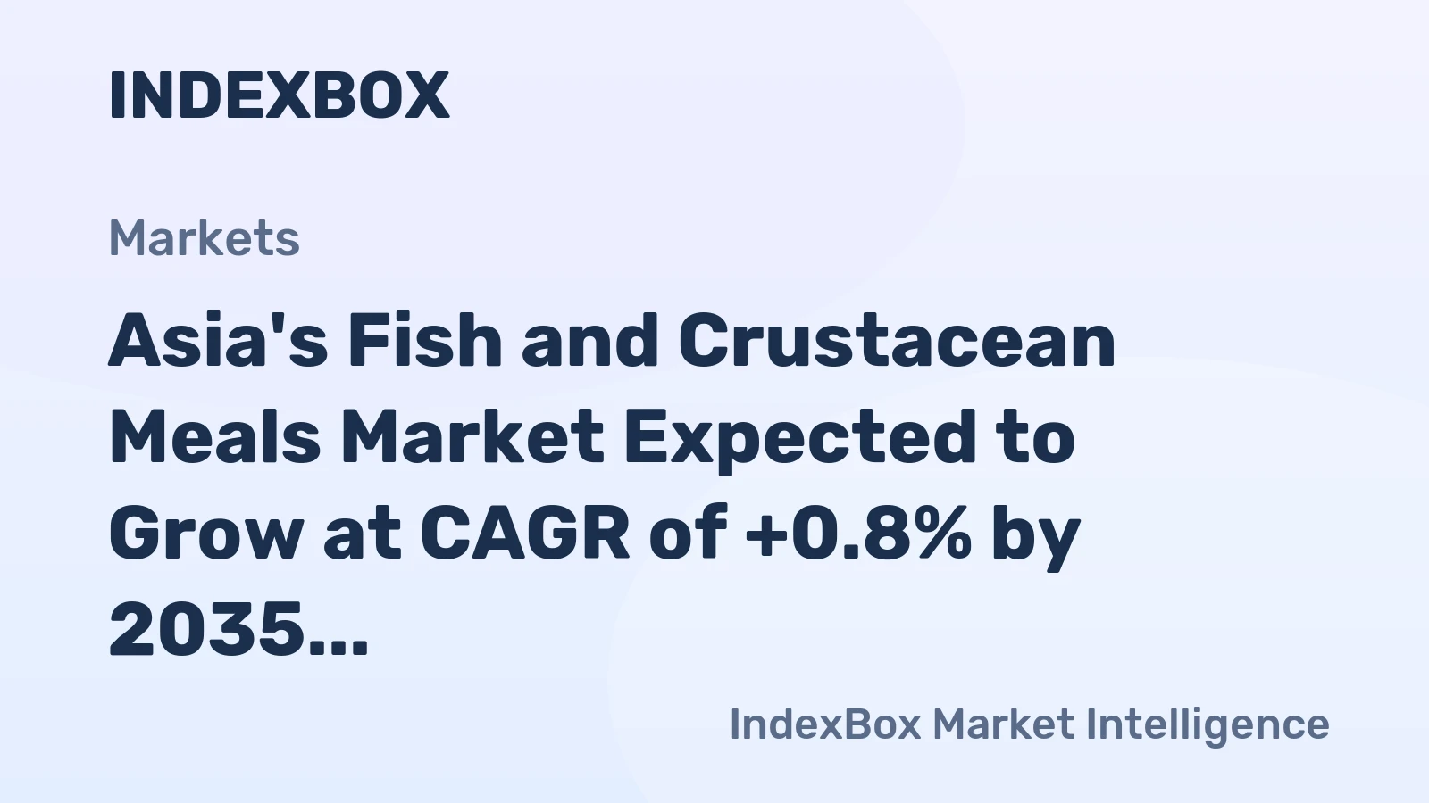 Asia's Fish and Crustacean Meals Market Expected to Grow at CAGR of +0.8% by 2035