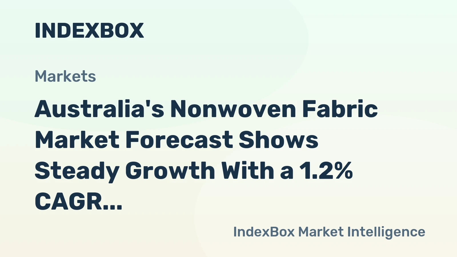 Australia's Nonwoven Fabric Market Forecast Shows Steady Growth With a 1.2% CAGR Through 2035