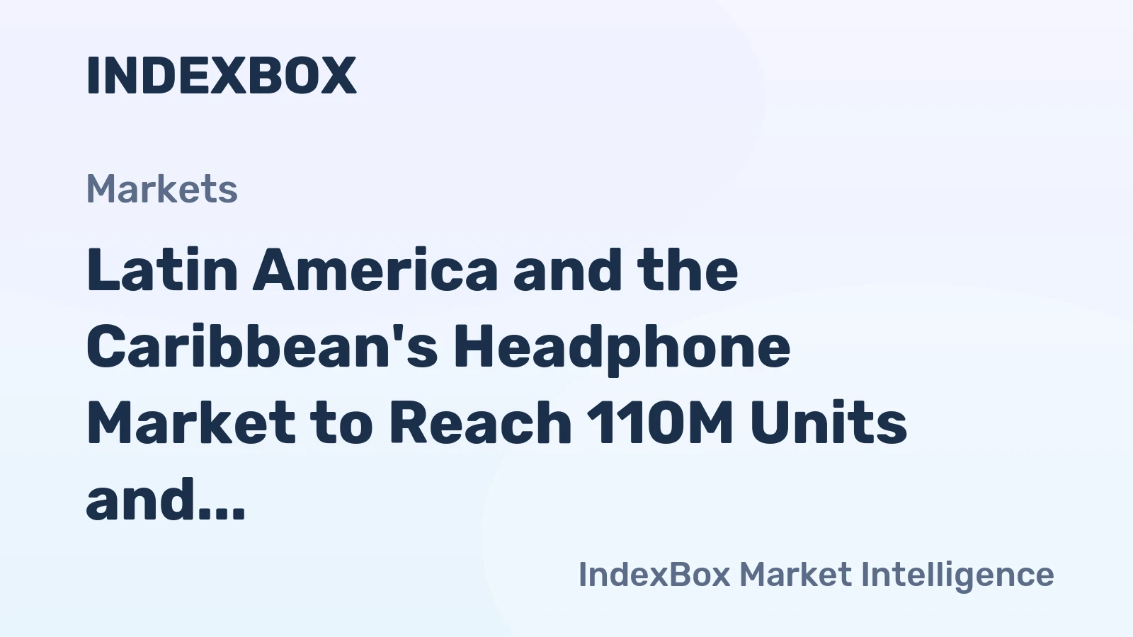 Latin America and the Caribbean's Headphone Market to Reach 110M Units and $1.6B by 2035