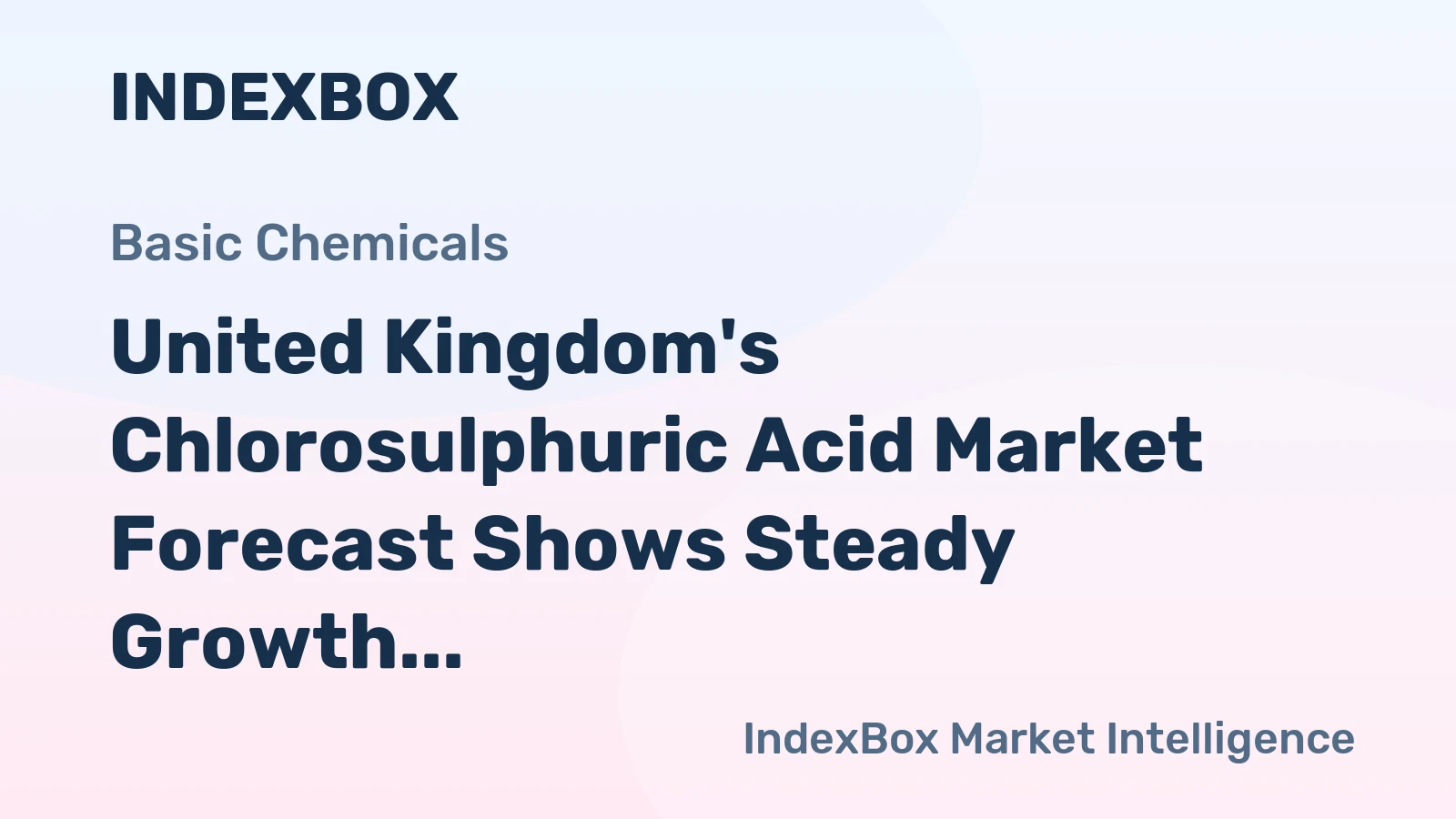 United Kingdom's Chlorosulphuric Acid Market Forecast Shows Steady Growth With a 3.1% CAGR in Value