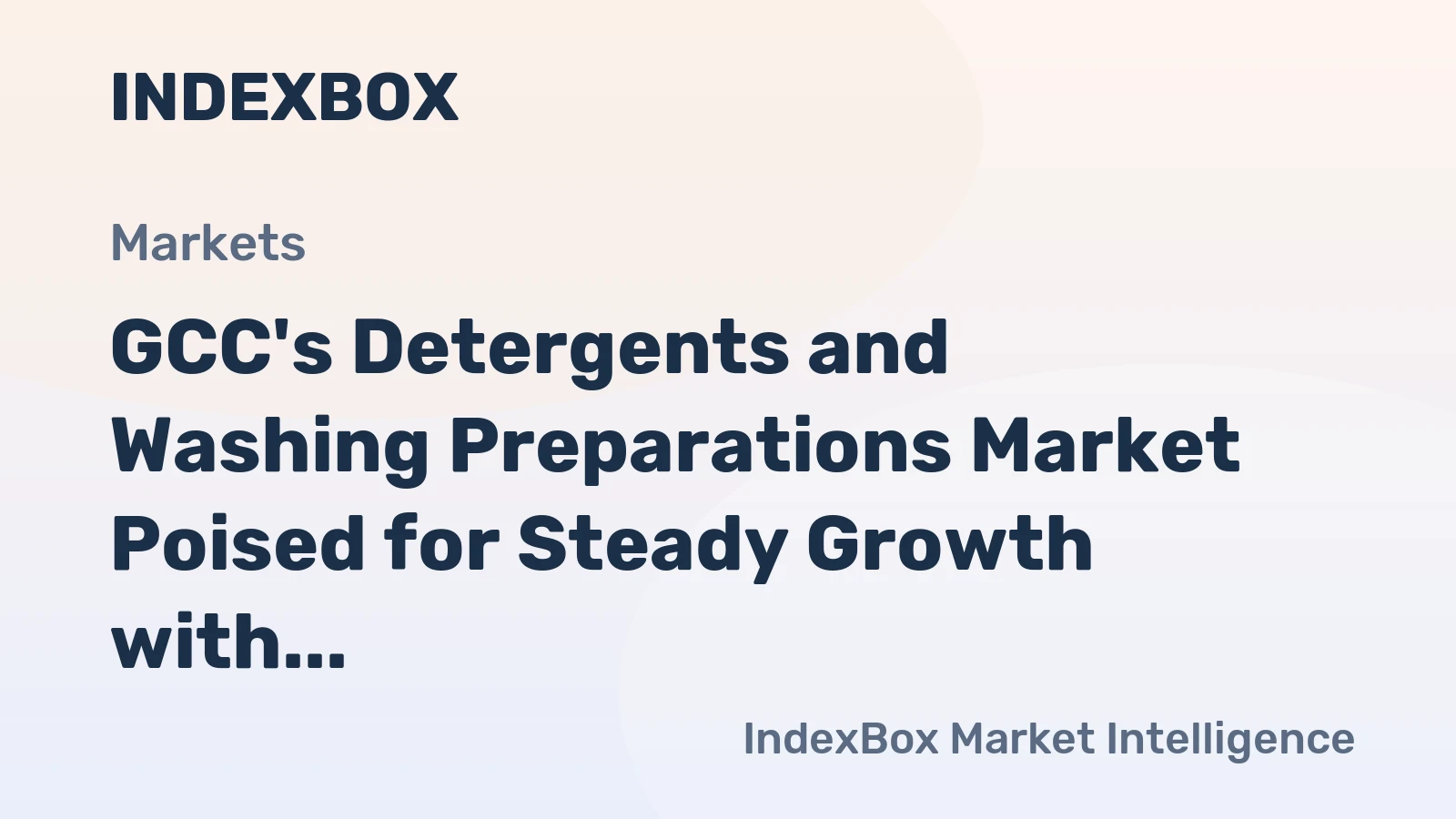 GCC's Detergents and Washing Preparations Market Poised for Steady Growth with a 4.6% CAGR in Value