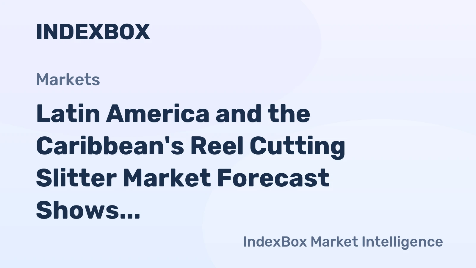 Latin America and the Caribbean's Reel Cutting Slitter Market Forecast Shows Minimal Growth With a 0.1% CAGR Through 2035