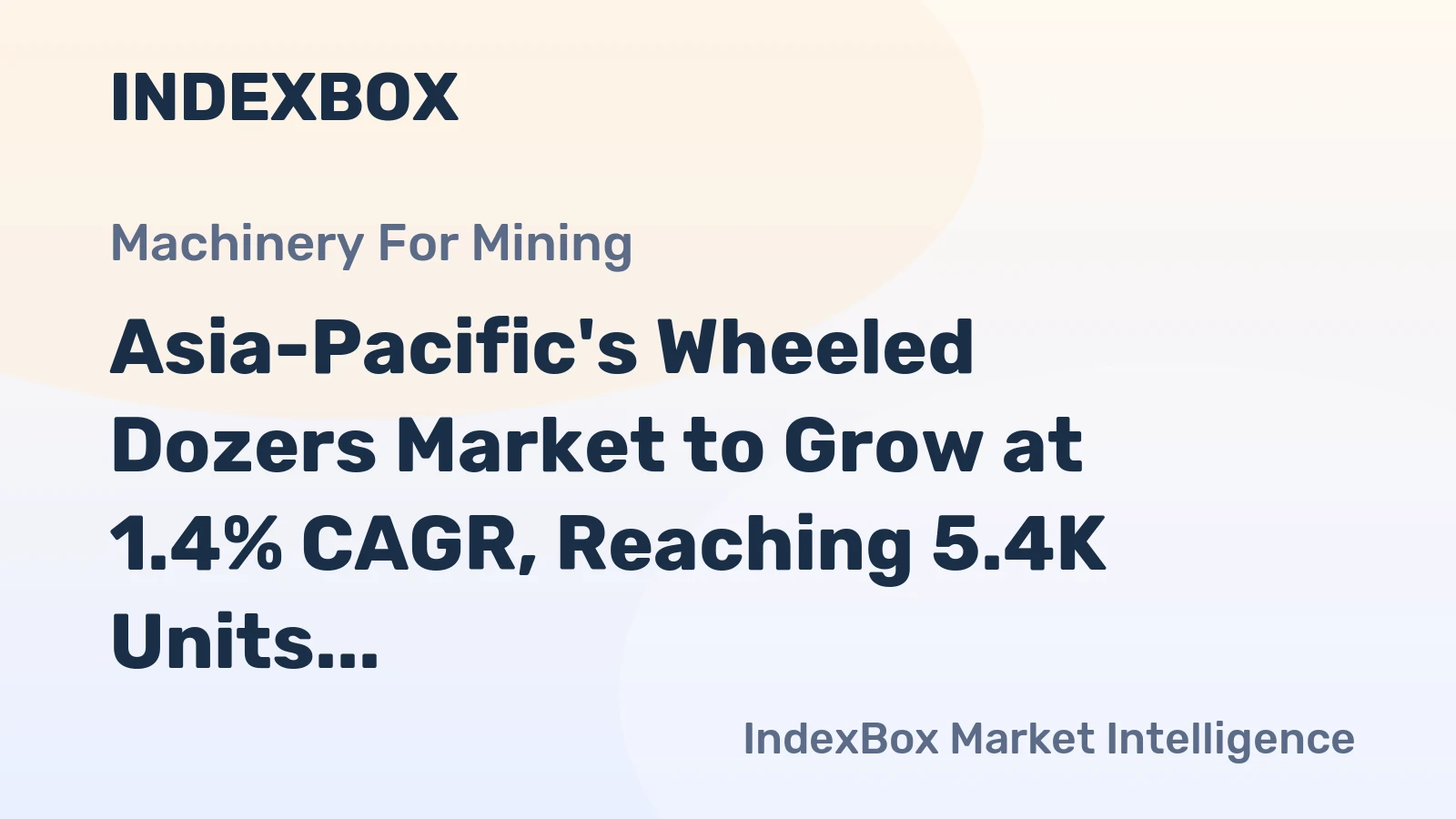 Asia-Pacific's Wheeled Dozers Market to Grow at 1.4% CAGR, Reaching 5.4K Units by 2035