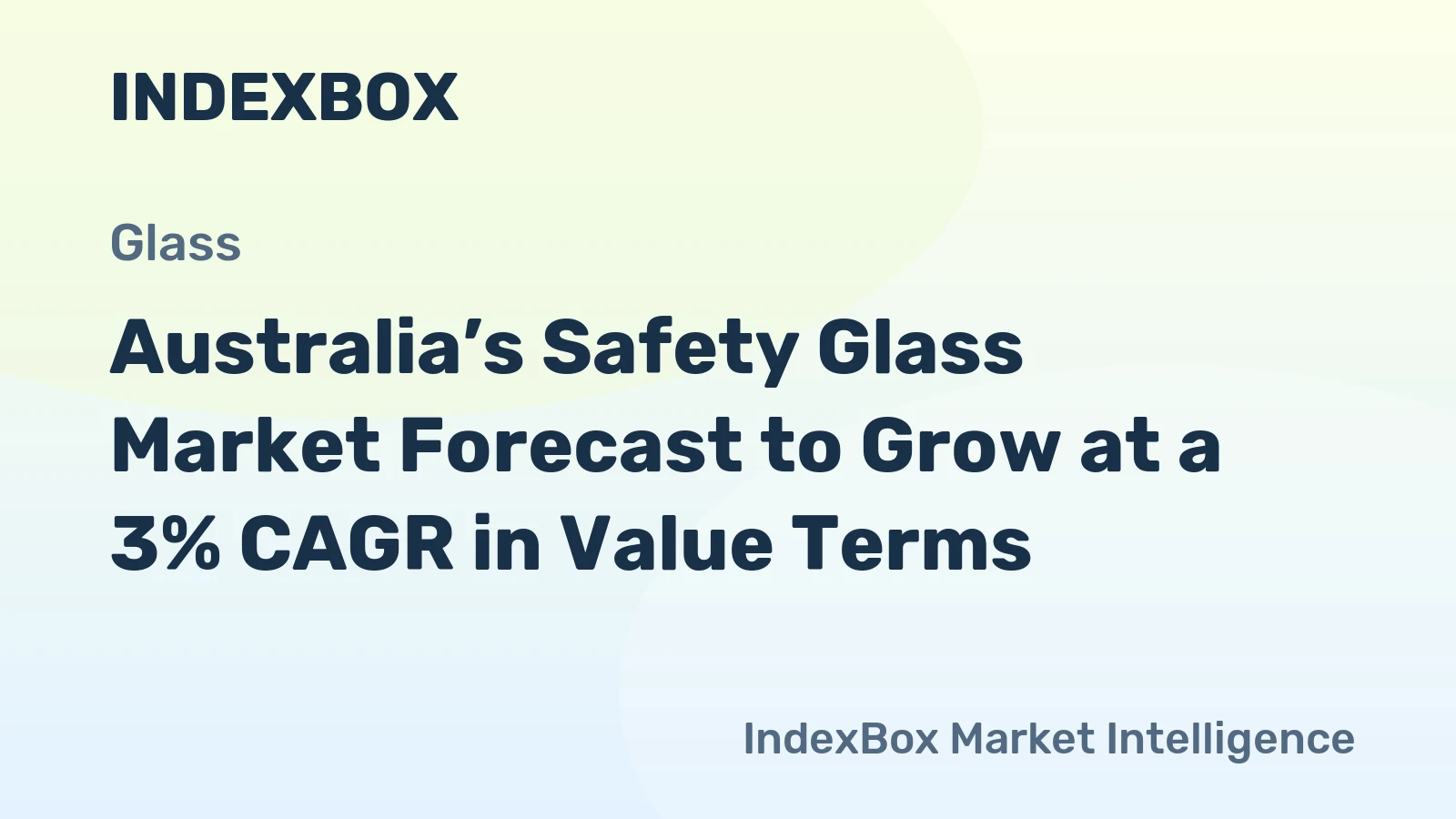 Australia’s Safety Glass Market Forecast to Grow at a 3% CAGR in Value Terms
