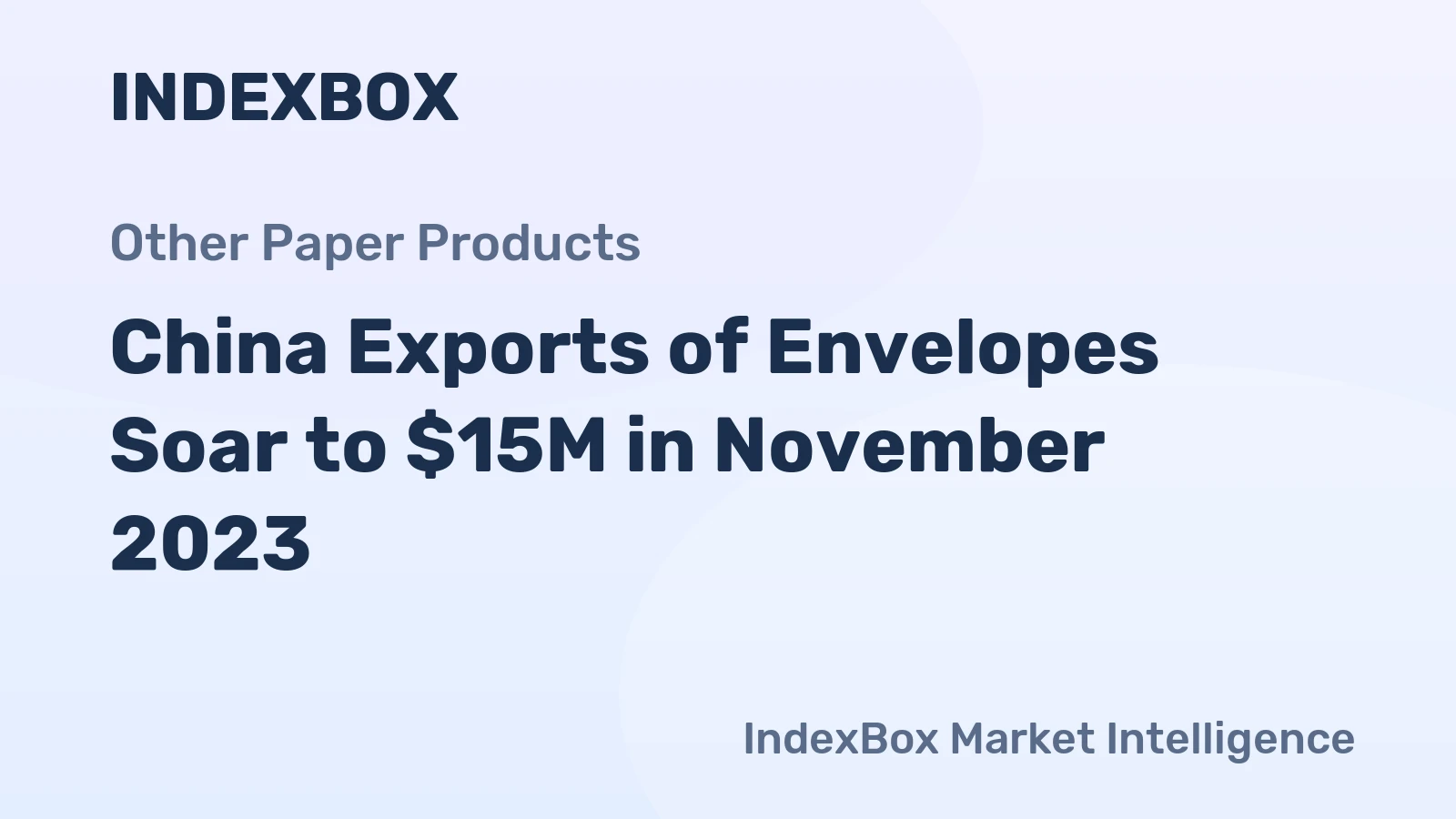 China Exports of Envelopes Soar to $15M in November 2023