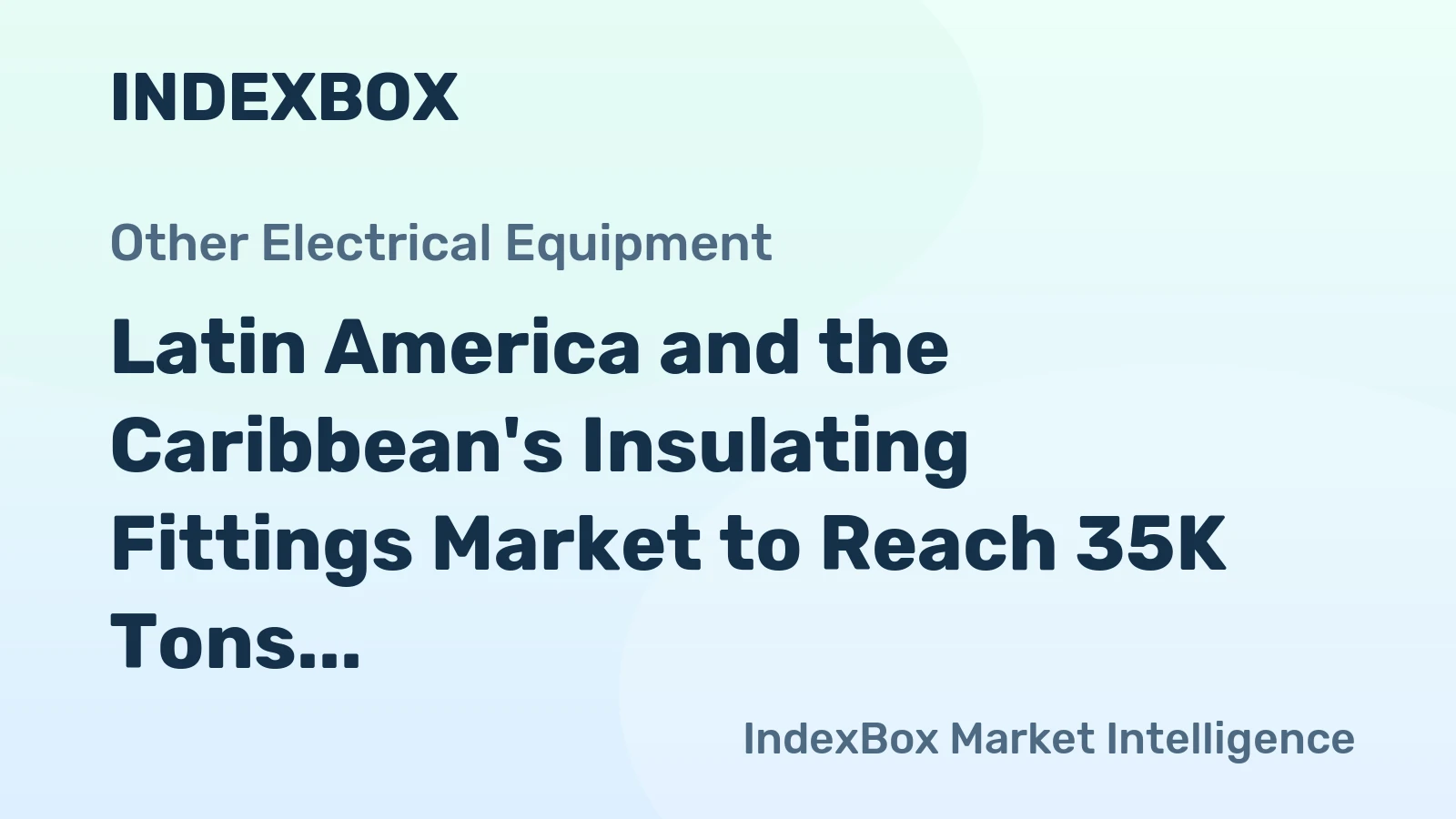 Latin America and the Caribbean's Insulating Fittings Market to Reach 35K Tons and $759M by 2035