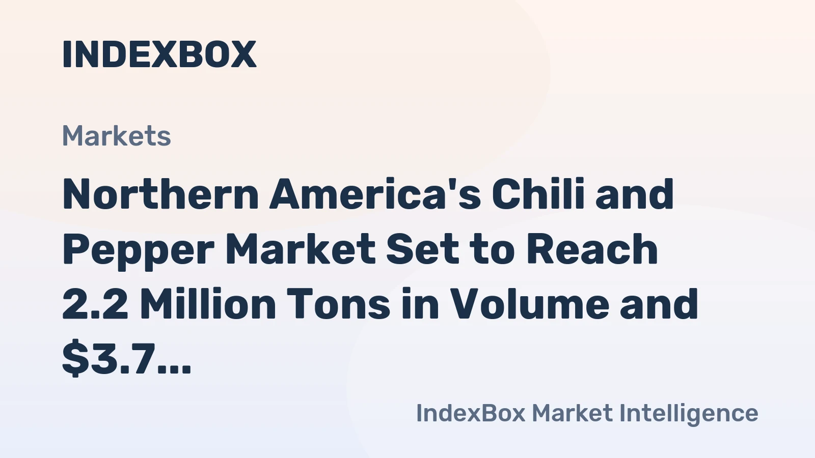 Northern America's Chili and Pepper Market Set to Reach 2.2 Million Tons in Volume and $3.7 Billion in Value