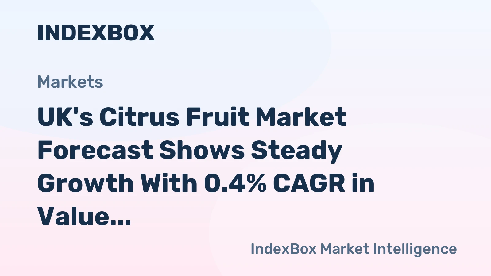 UK's Citrus Fruit Market Forecast Shows Steady Growth With 0.4% CAGR in Value