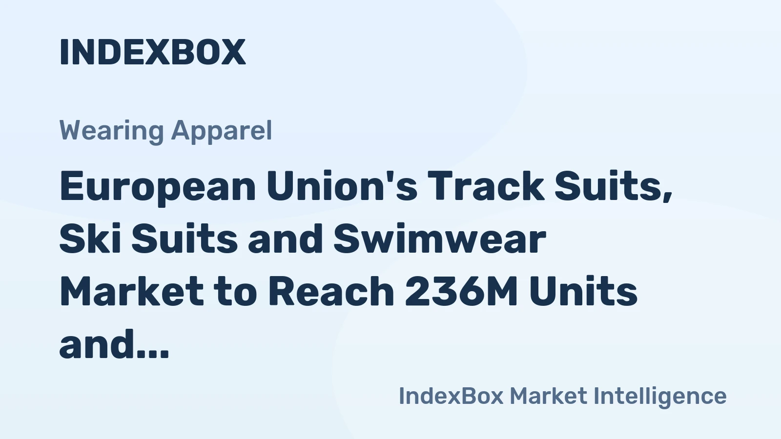 European Union's Track Suits, Ski Suits and Swimwear Market to Reach 236M Units and $1.7B Value by 2035