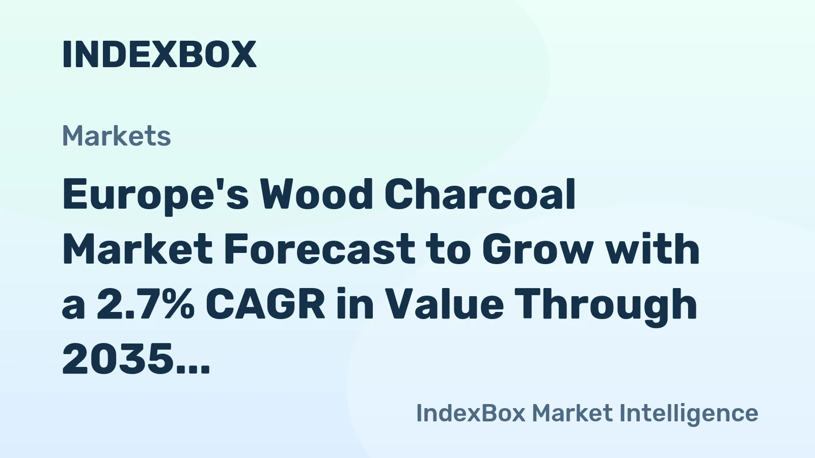 Europe's Wood Charcoal Market Forecast to Grow with a 2.7% CAGR in Value Through 2035