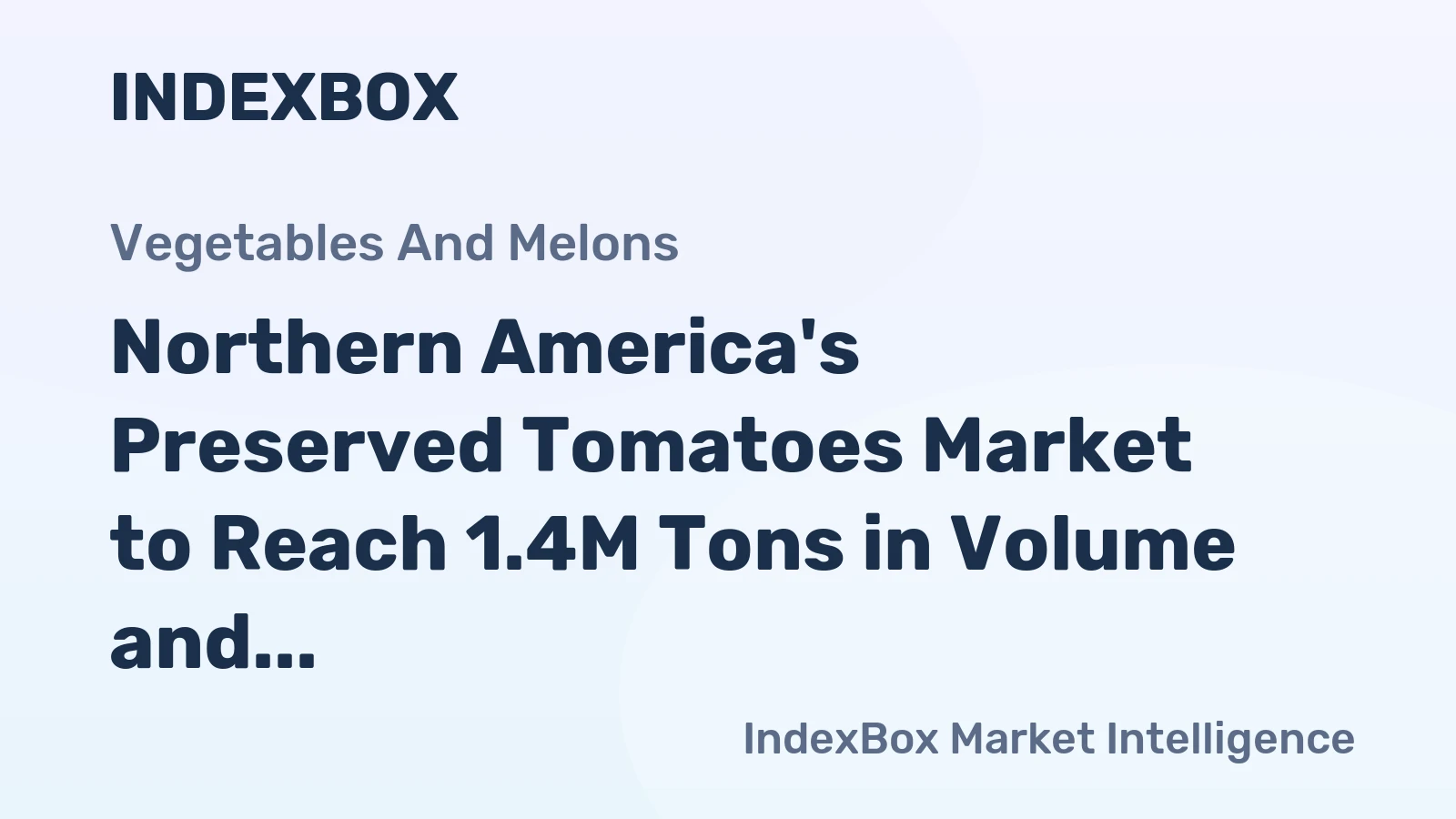 Northern America's Preserved Tomatoes Market to Reach 1.4M Tons in Volume and $1.5B in Value by 2035