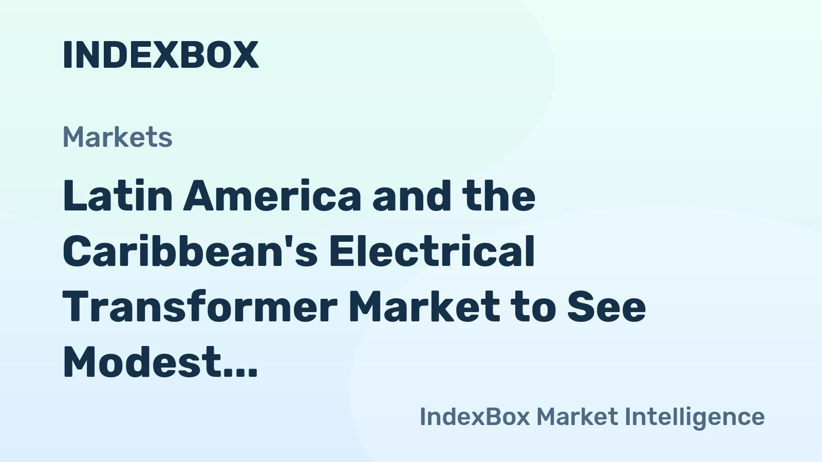 Latin America and the Caribbean's Electrical Transformer Market to See Modest Growth with a +1.0% CAGR Through 2035