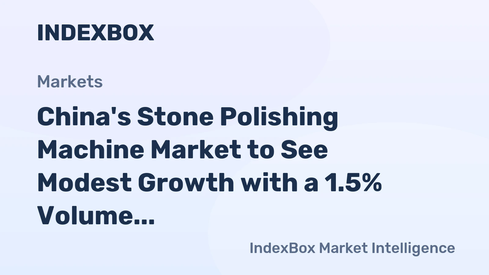 China's Stone Polishing Machine Market to See Modest Growth with a 1.5% Volume CAGR