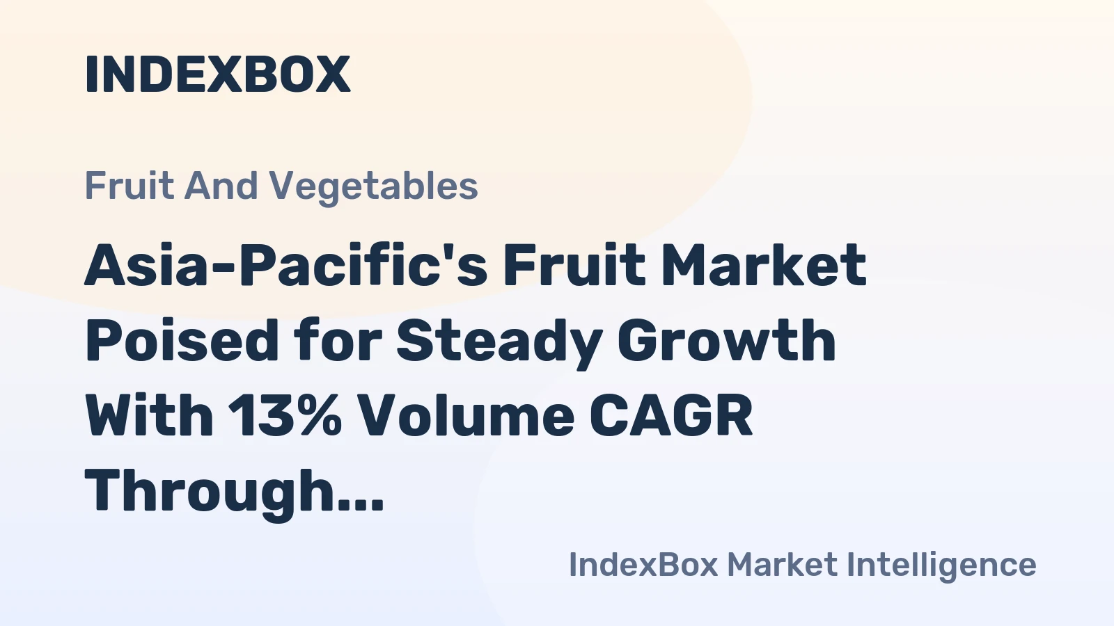 Asia-Pacific's Fruit Market Poised for Steady Growth With 13% Volume CAGR Through 2035
