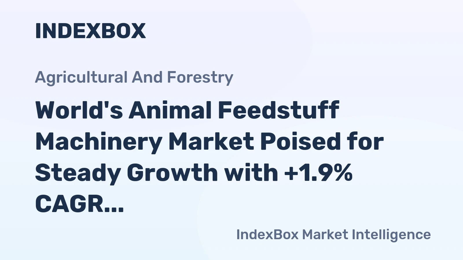 World's Animal Feedstuff Machinery Market Poised for Steady Growth with +1.9% CAGR