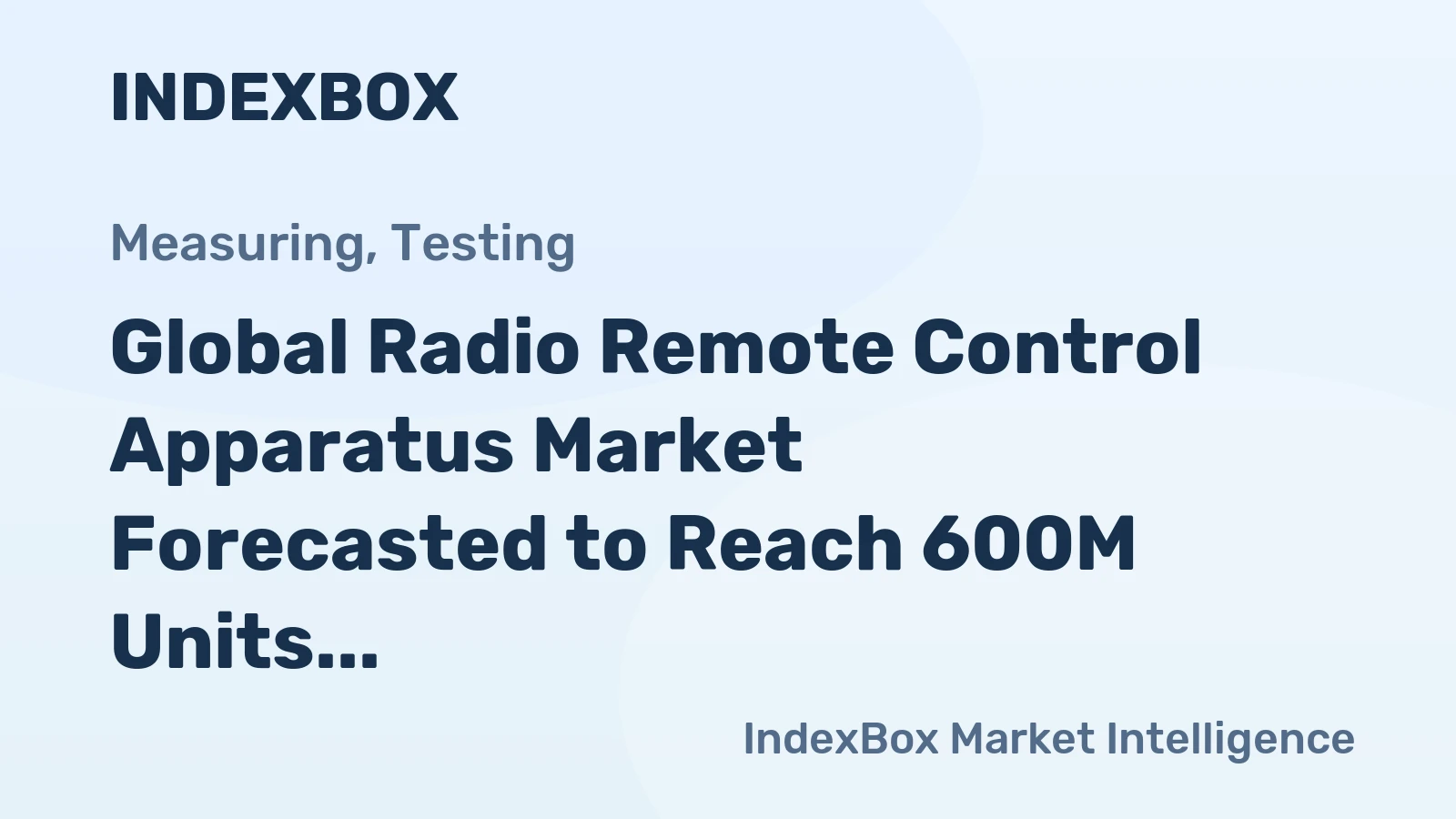 Global Radio Remote Control Apparatus Market Forecasted to Reach 600M Units and $17.2B by 2035