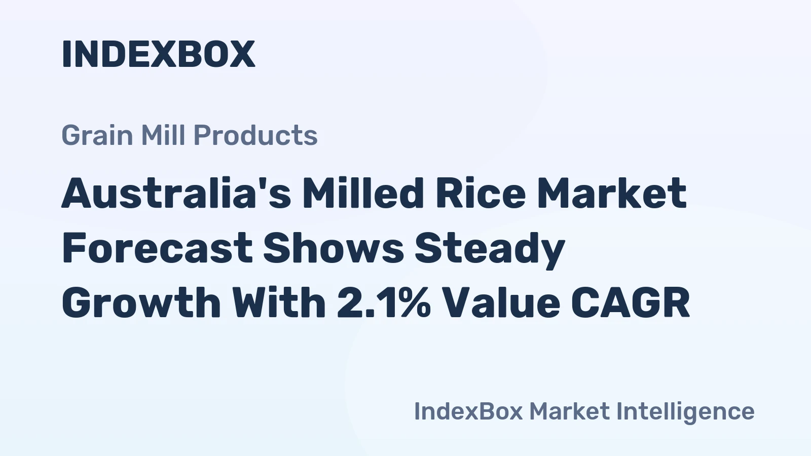Australia's Milled Rice Market Forecast Shows Steady Growth With 2.1% Value CAGR