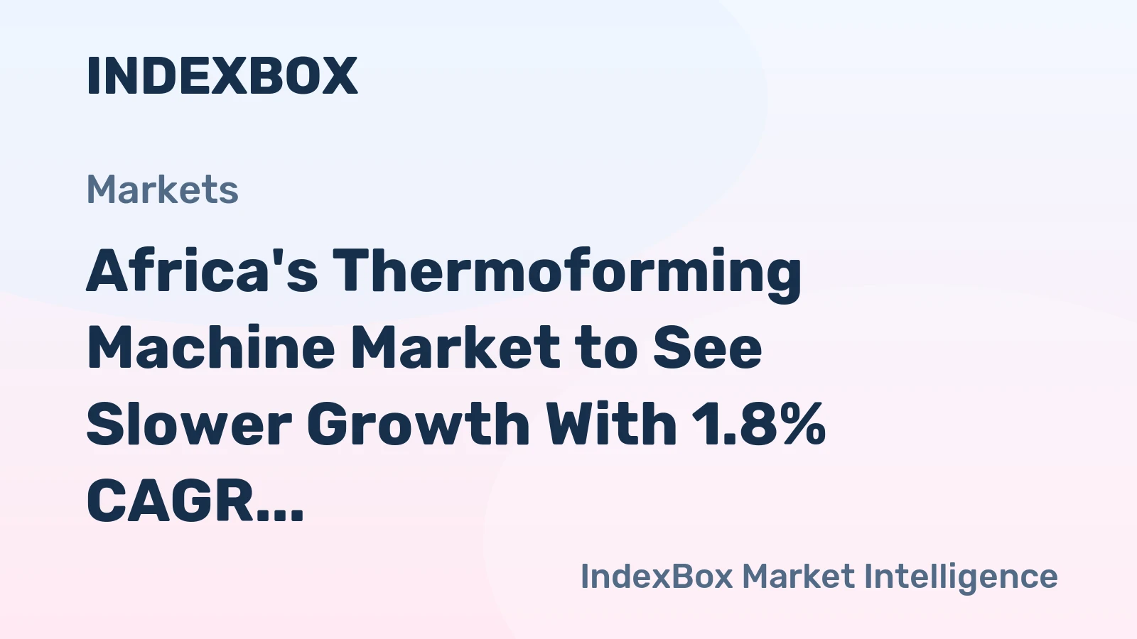 Africa's Thermoforming Machine Market to See Slower Growth With 1.8% CAGR Through 2035