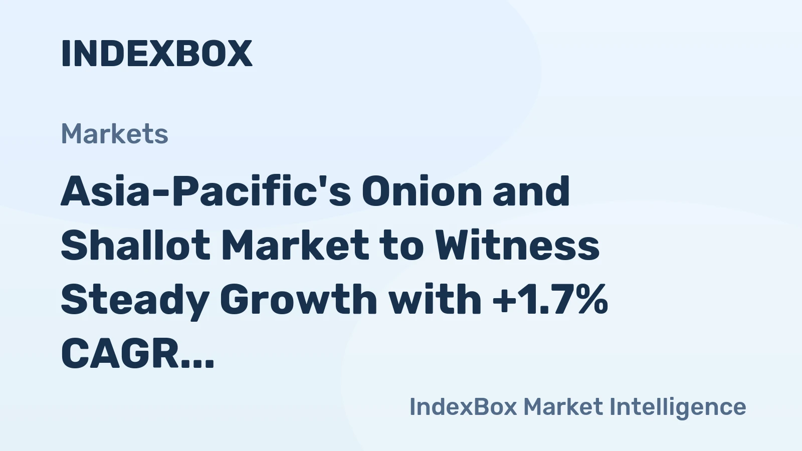 Asia-Pacific's Onion and Shallot Market to Witness Steady Growth with +1.7% CAGR