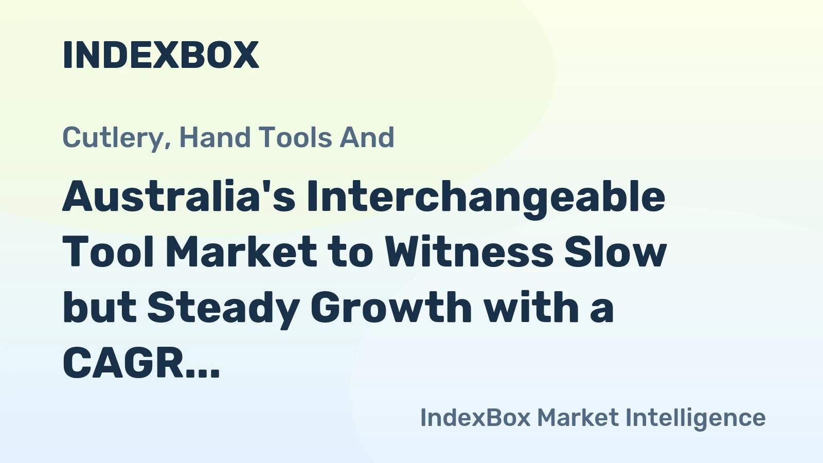 Australia's Interchangeable Tool Market to Witness Slow but Steady Growth with a CAGR of +1.2%