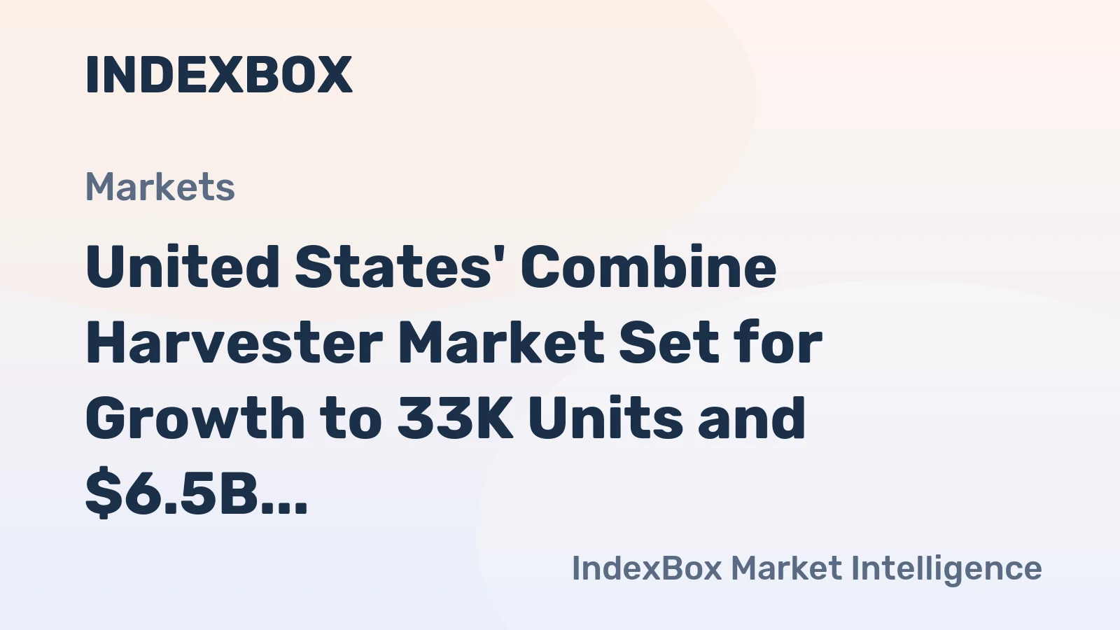 United States' Combine Harvester Market Set for Growth to 33K Units and $6.5B