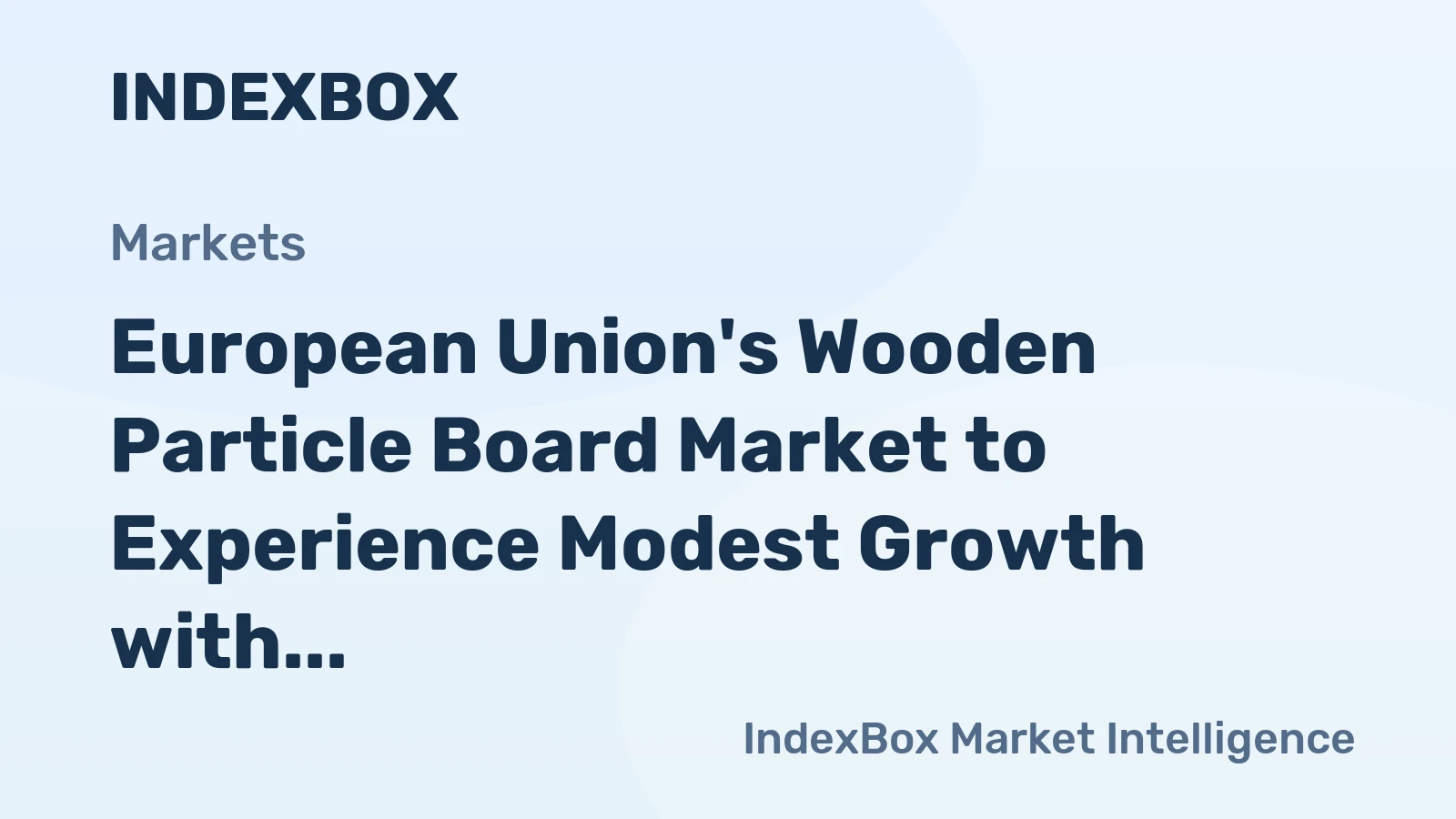 European Union's Wooden Particle Board Market to Experience Modest Growth with 4.2M Cubic Meters Volume and $2.7B Value by 2035