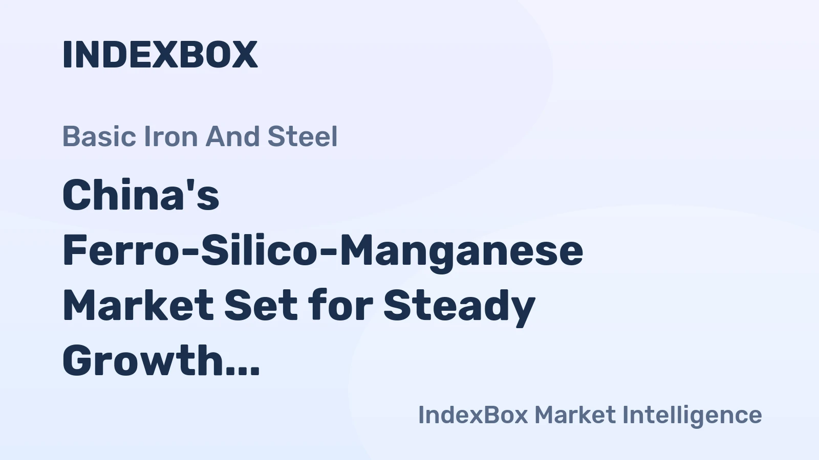 China's Ferro-Silico-Manganese Market Set for Steady Growth with 52% CAGR in Value