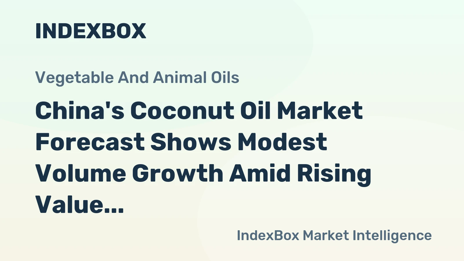 China's Coconut Oil Market Forecast Shows Modest Volume Growth Amid Rising Value