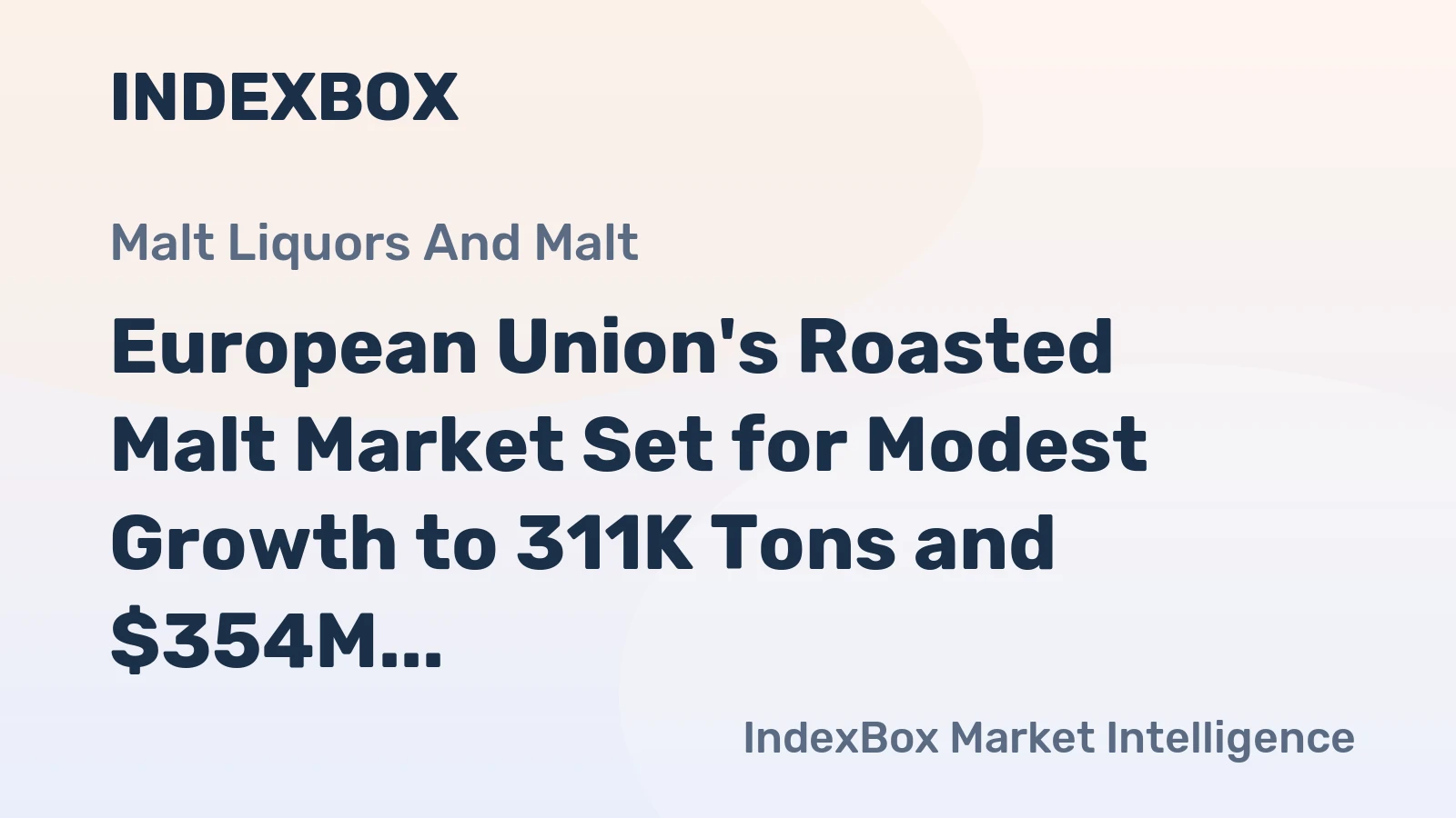 European Union's Roasted Malt Market Set for Modest Growth to 311K Tons and $354M