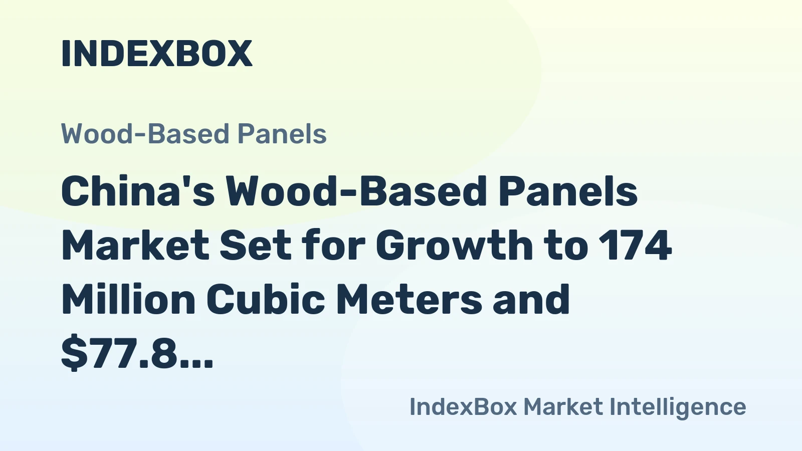 China's Wood-Based Panels Market Set for Growth to 174 Million Cubic Meters and $77.8 Billion by 2035