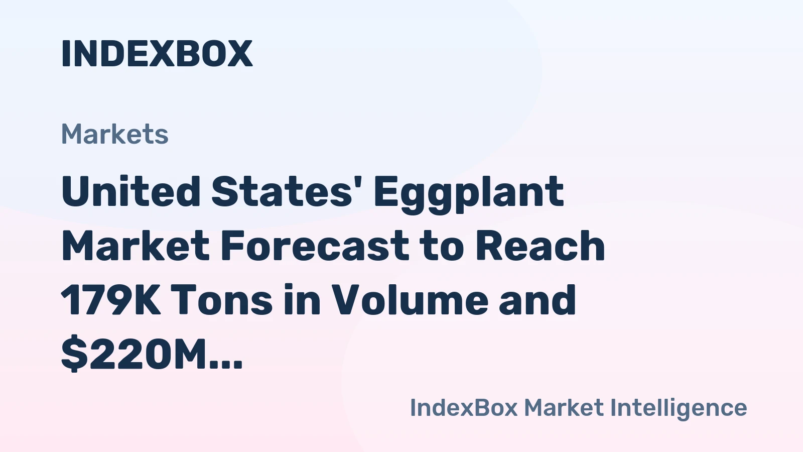 United States' Eggplant Market Forecast to Reach 179K Tons in Volume and $220M in Value