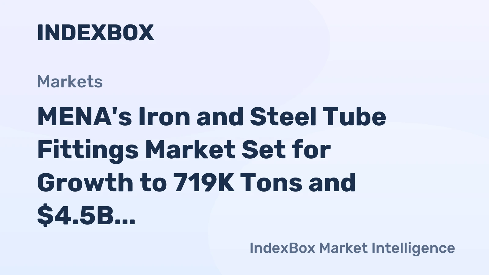 MENA's Iron and Steel Tube Fittings Market Set for Growth to 719K Tons and $4.5B